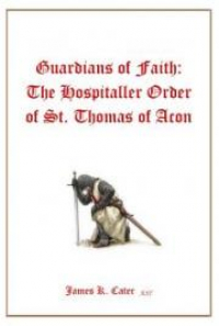 Guardians of Faith: The Hospitaller Order of St. Thomas of Acon, by ...