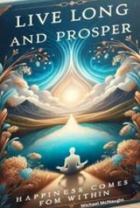 Live Long And Prosper: Happiness Comes From Within, by Michael McNaught ...