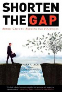 Shorten The Gap: Shortcuts to Success and Happiness, by Mark Lack: FREE ...