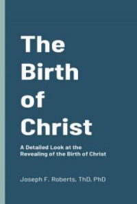 The Birth of Christ, by Joseph F. Roberts, ThD, PhD: FREE Book Download