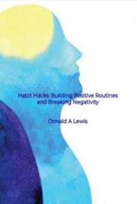 Habit Hacks: Building Positive Routines and Breaking Negativity, by ...