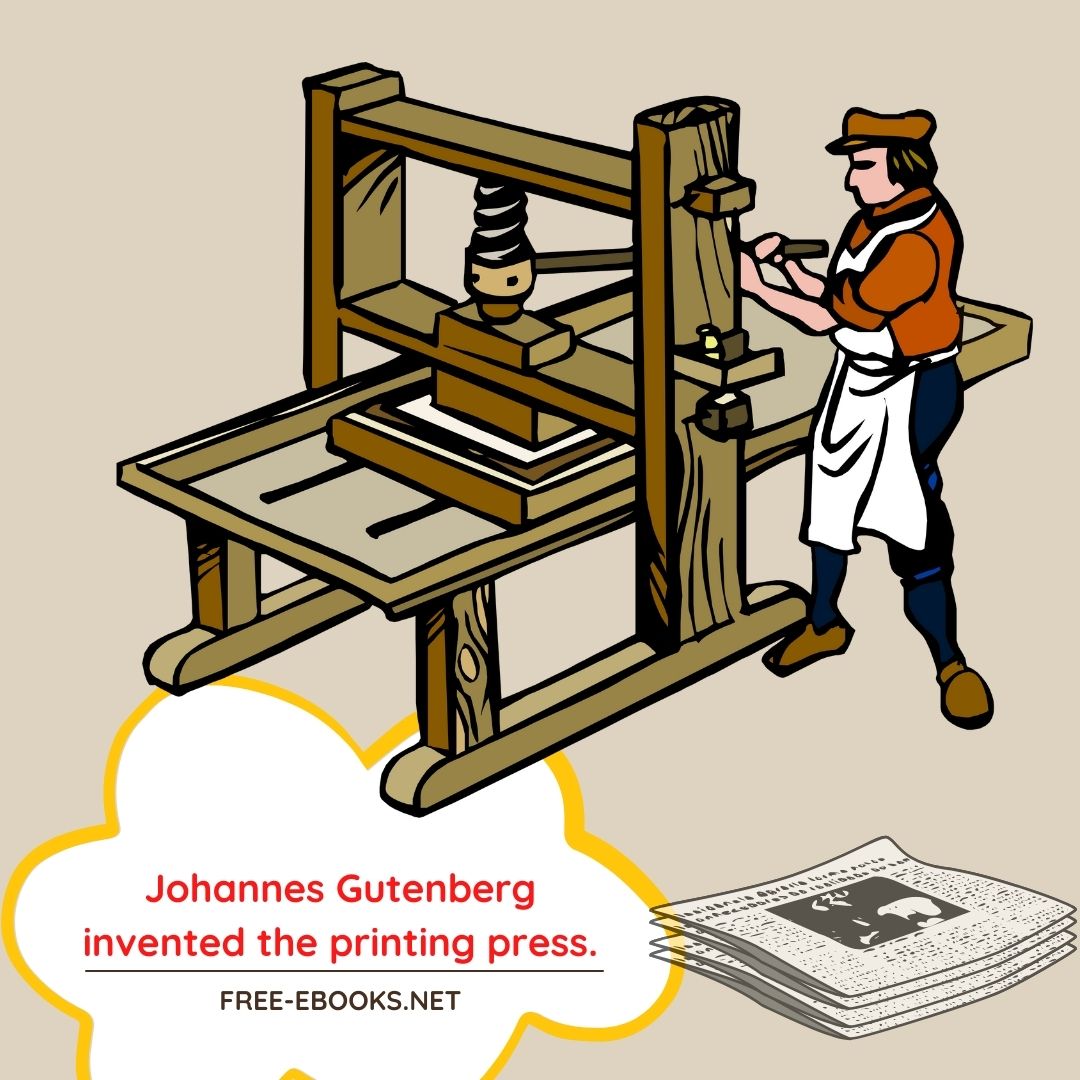 Johannes Gutenberg invented the printing press. - free-ebooks.net - Blog
