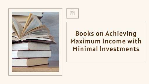 Books on Achieving Maximum Income with Minimal Investments - free ...